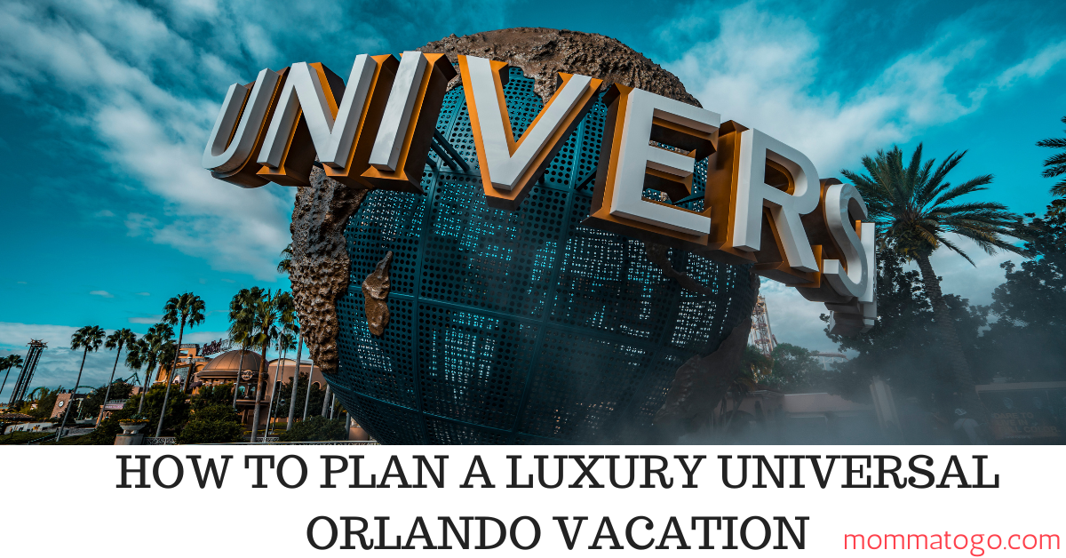 How to Plan a Luxury Universal Orlando Trip - Momma To Go Travel