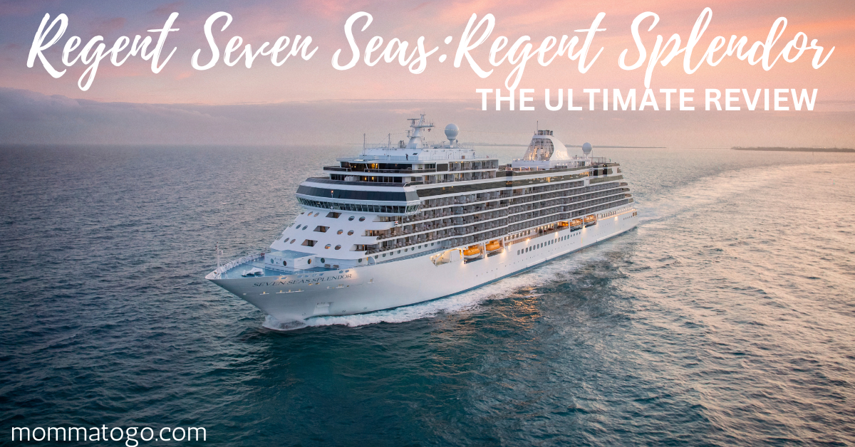Regent Seven Seas Cruise Line: Regent Splendor Review - Momma To Go Travel